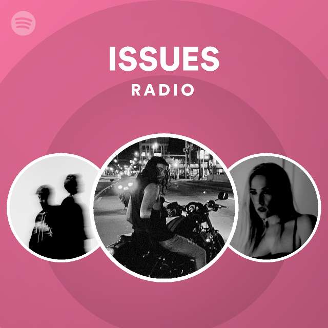 ISSUES Radio - playlist by Spotify | Spotify