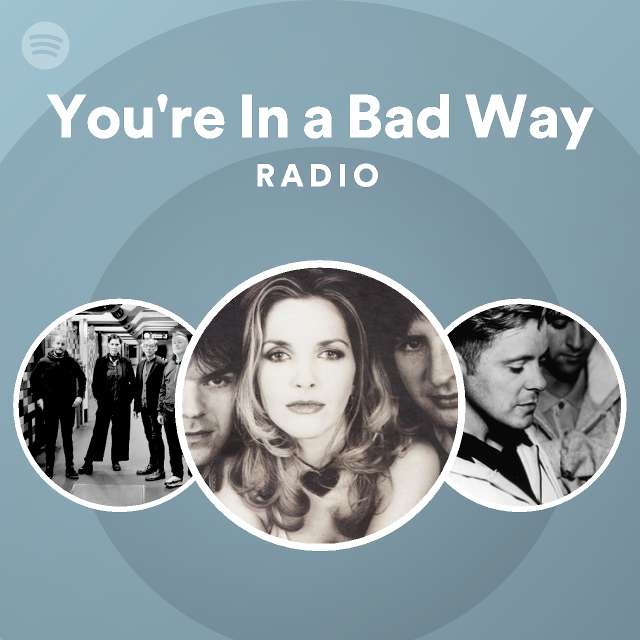 You're In a Bad Way Radio - playlist by Spotify | Spotify