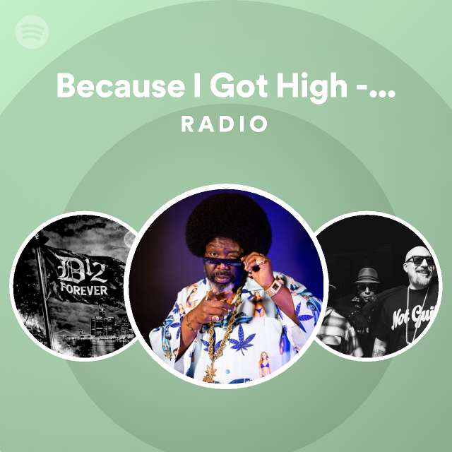 Because I Got High Extended Version Radio Playlist By Spotify Spotify