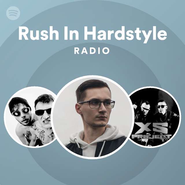 Rush In Hardstyle Radio - playlist by Spotify | Spotify
