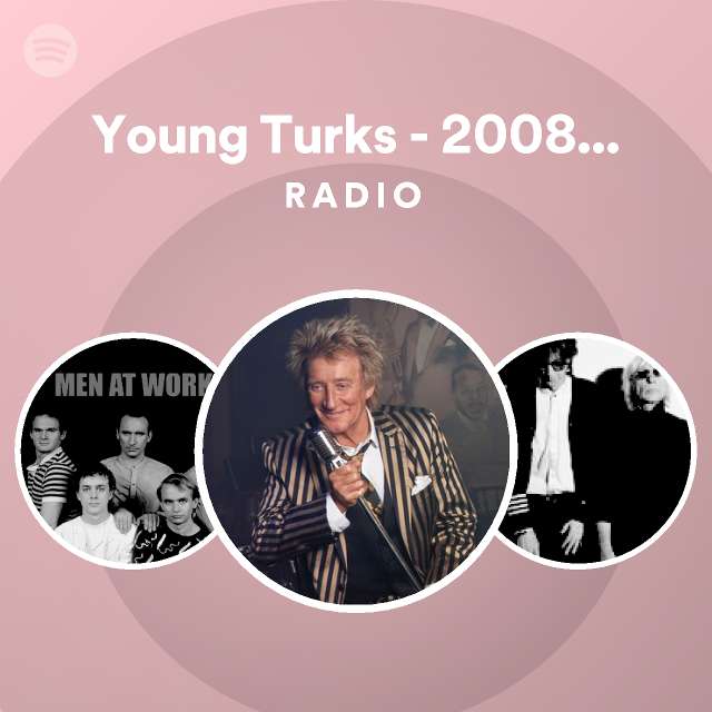 Young Turks - 2008 Remaster Radio - playlist by Spotify | Spotify