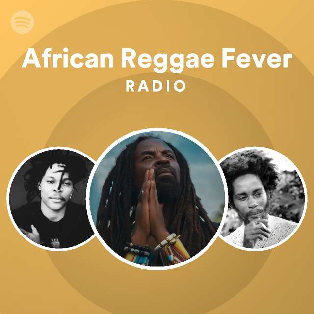 African Reggae Fever Radio - playlist by Spotify | Spotify