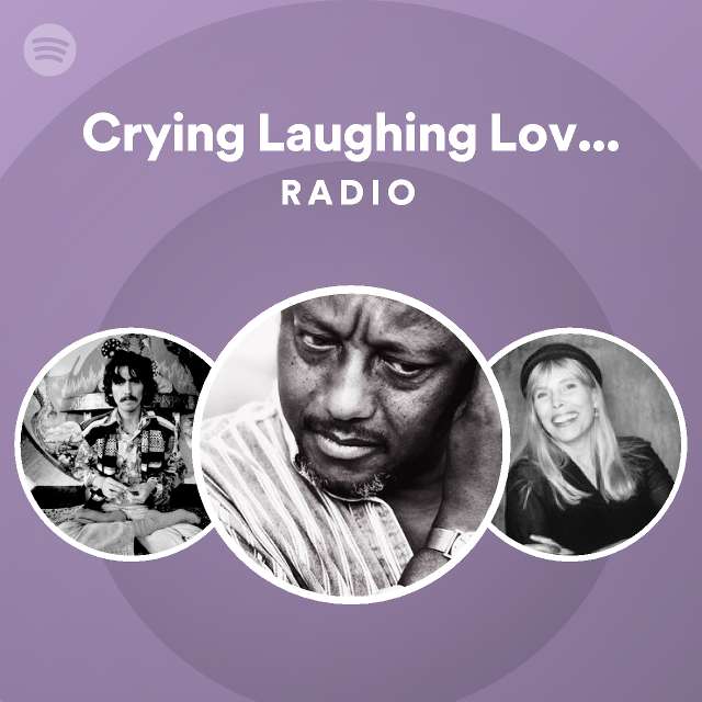 Crying, Laughing, Loving, Lying Radio - playlist by Spotify | Spotify