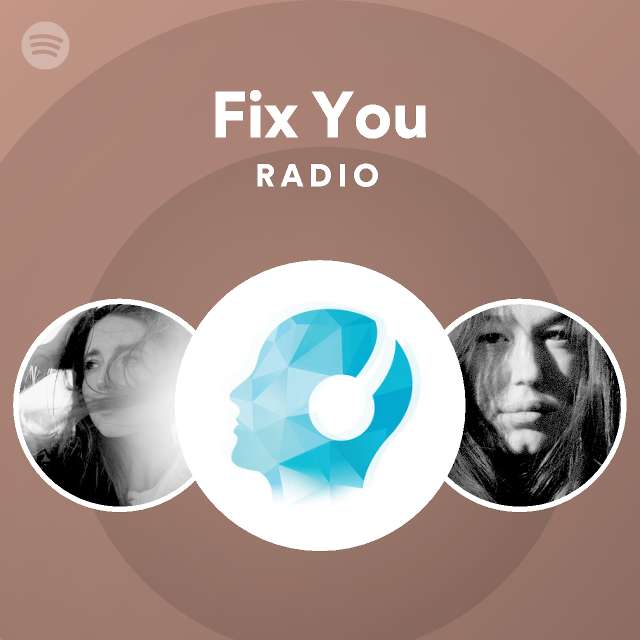 Fix You Radio - playlist by Spotify | Spotify
