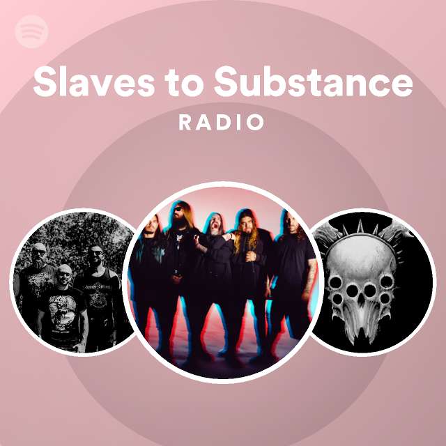 Slaves to Substance Radio - playlist by Spotify | Spotify