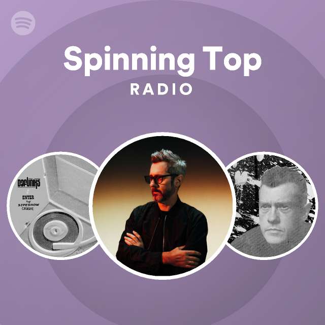 Spinning Top Radio - playlist by Spotify | Spotify