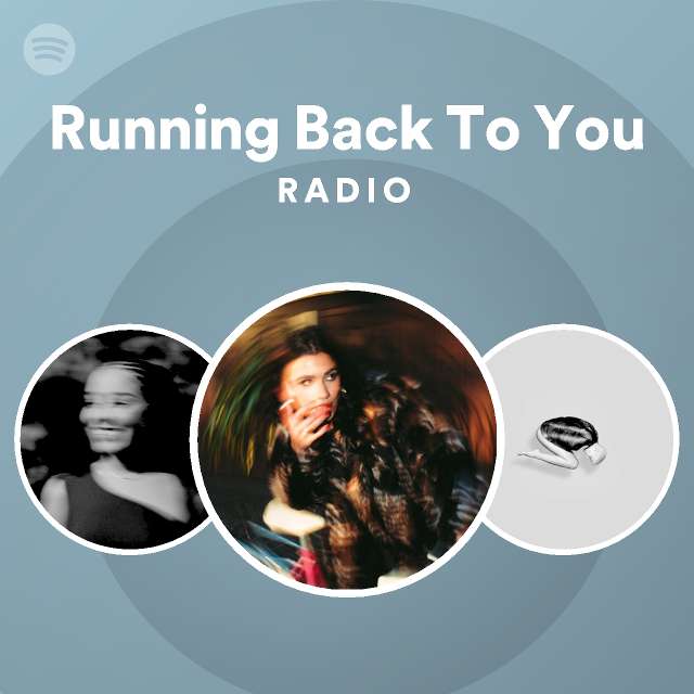 Running Back To You Radio - playlist by Spotify | Spotify