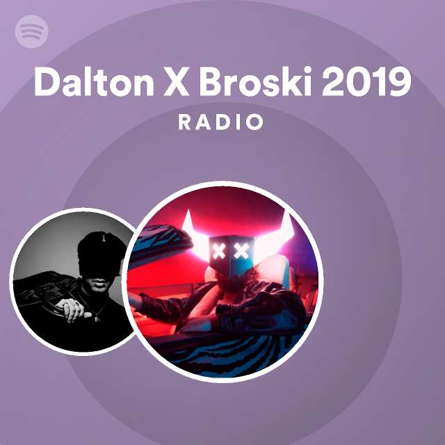 Dalton X Broski 2019 Radio - playlist by Spotify | Spotify