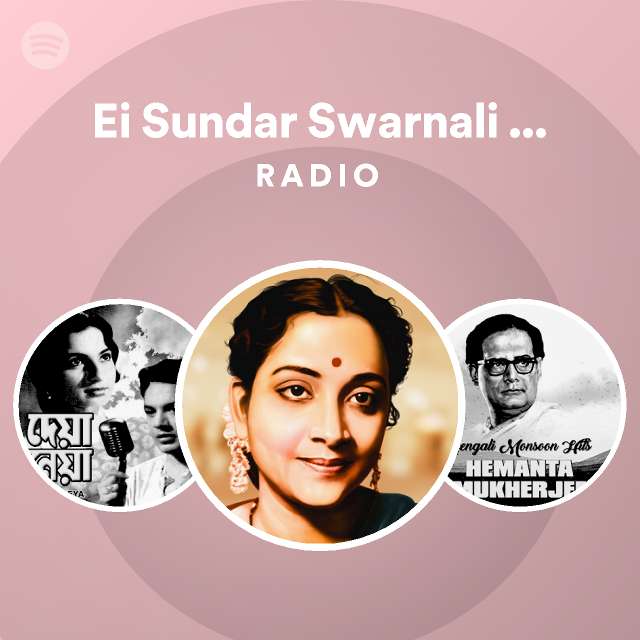 Ei Sundar Swarnali Sandhaye Radio - playlist by Spotify | Spotify