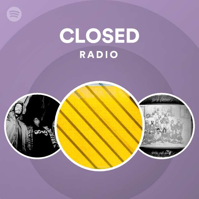 CLOSED Radio - playlist by Spotify | Spotify
