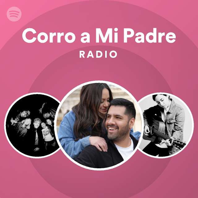 Corro a Mi Padre Radio - playlist by Spotify | Spotify