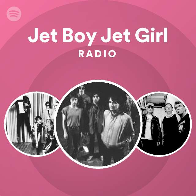 Jet Boy Jet Girl Radio | Spotify Playlist