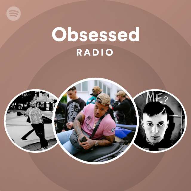 Obsessed Radio - playlist by Spotify | Spotify