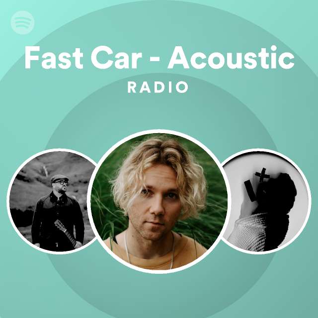 Fast Car - Acoustic Radio - playlist by Spotify | Spotify