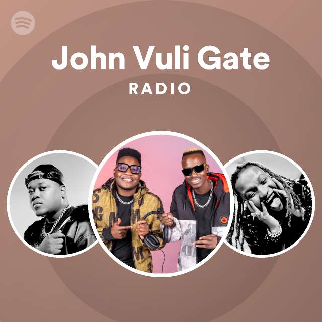 John Vuli Gate Radio - playlist by Spotify | Spotify
