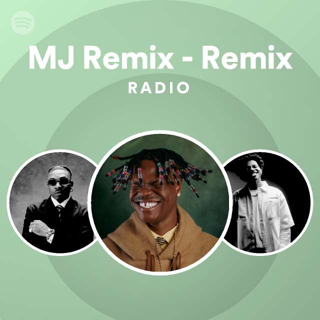MJ Remix - Remix Radio - playlist by Spotify | Spotify