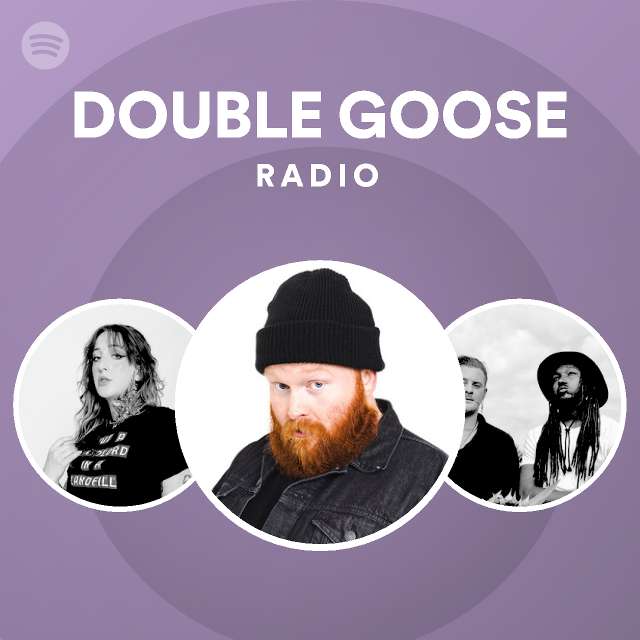 DOUBLE GOOSE Radio - playlist by Spotify | Spotify