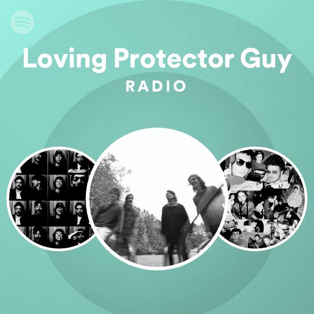 Loving Protector Guy Radio - playlist by Spotify | Spotify