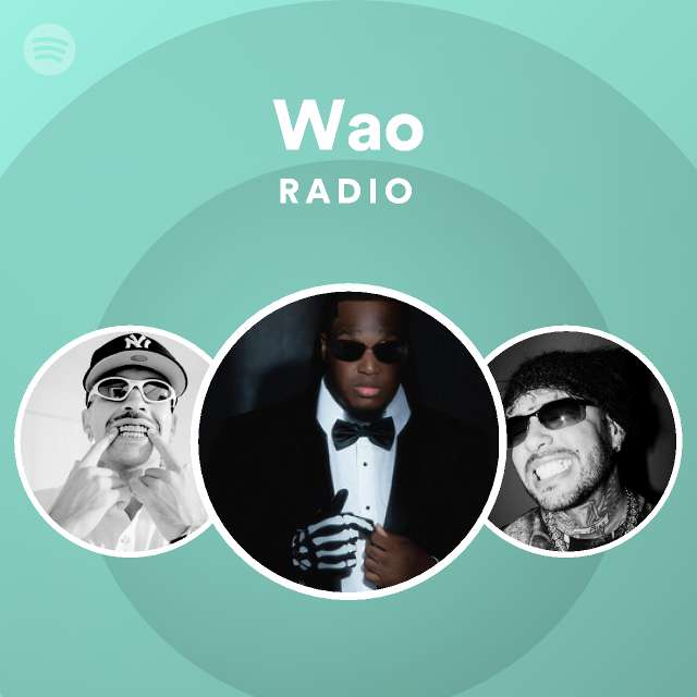 Wao Radio - playlist by Spotify | Spotify