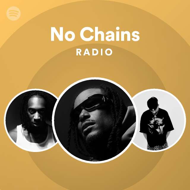 No Chains Radio - playlist by Spotify | Spotify