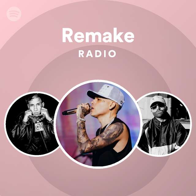 Remake Radio - playlist by Spotify | Spotify