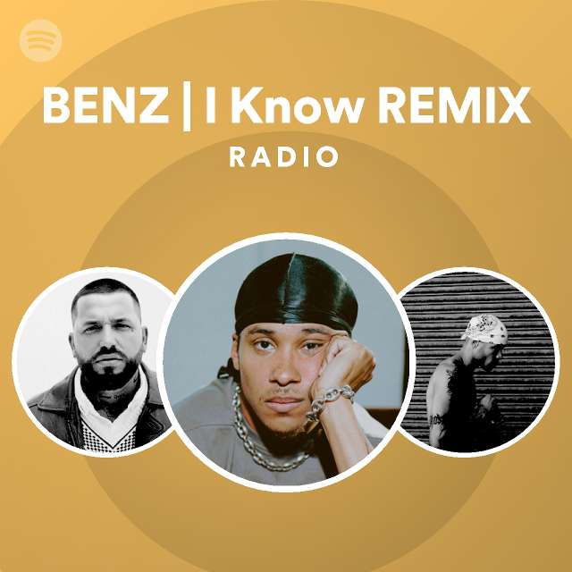 BENZ | I Know REMIX Radio - playlist by Spotify | Spotify