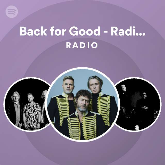 Back for Good - Radio Mix Radio - playlist by Spotify | Spotify