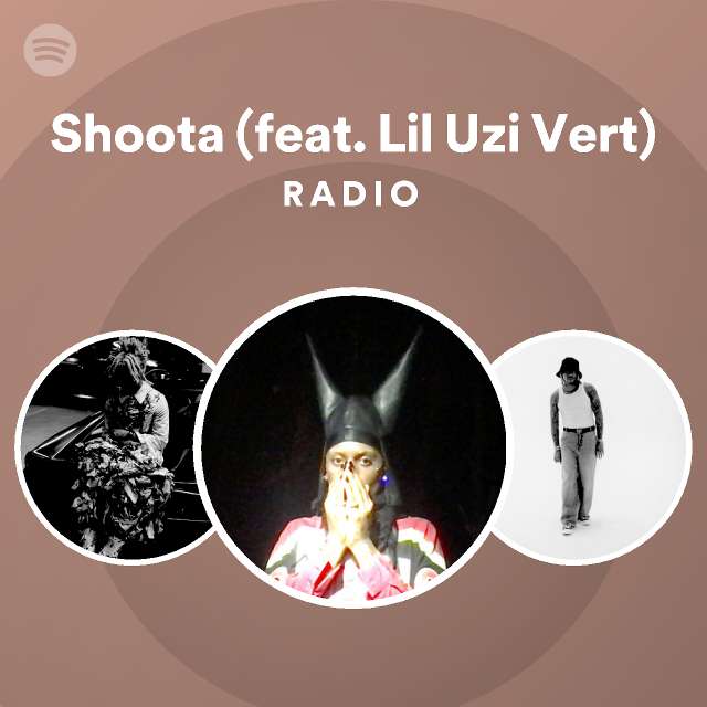 Shoota (feat. Lil Uzi Vert) Radio - playlist by Spotify | Spotify