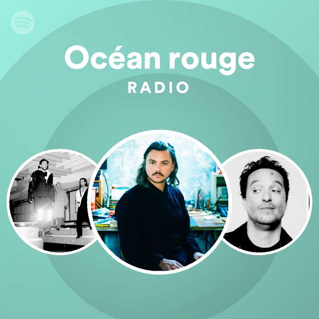 Océan rouge Radio - playlist by Spotify | Spotify