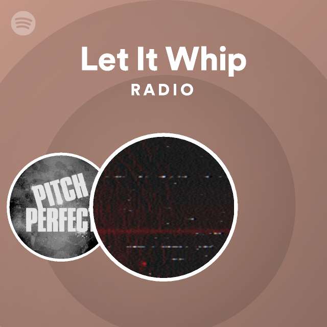 Let It Whip Radio - playlist by Spotify | Spotify