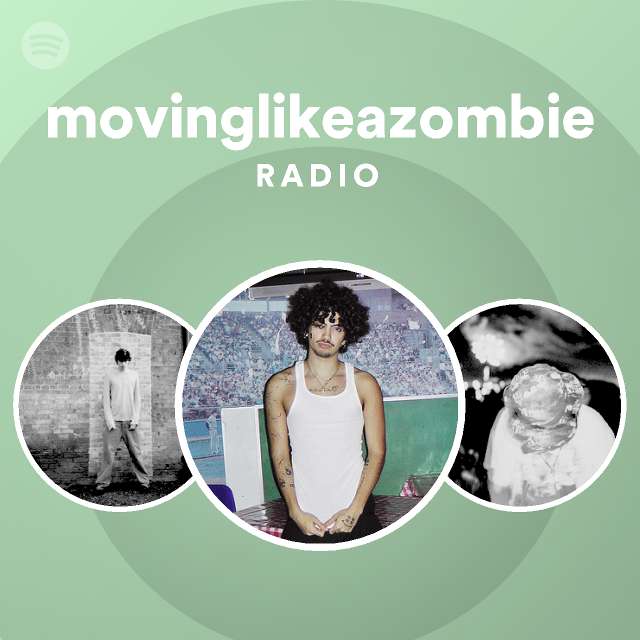 movinglikeazombie Radio - playlist by Spotify | Spotify