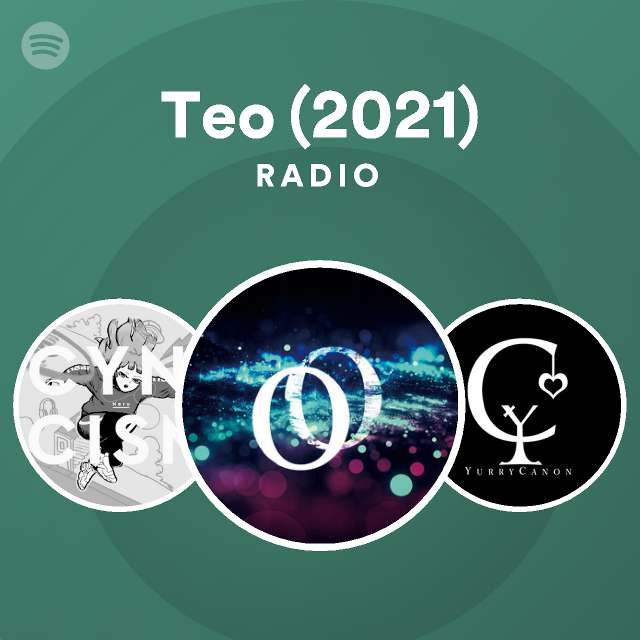 Teo (2021) Radio - playlist by Spotify | Spotify