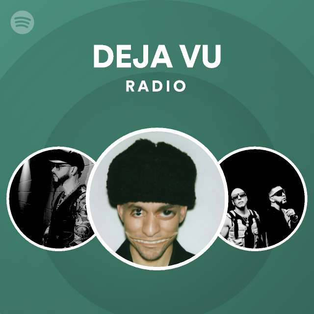 DEJA VU Radio - playlist by Spotify | Spotify