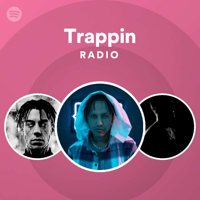 Trappin Radio - playlist by Spotify | Spotify