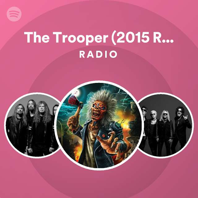 The Trooper (2015 Remaster) Radio - playlist by Spotify | Spotify