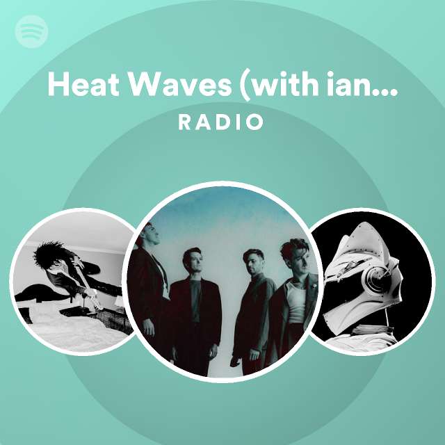 Heat Waves (with iann dior) Radio - playlist by Spotify | Spotify