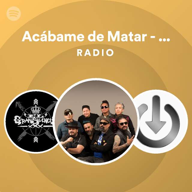 Acábame de Matar - En Vivo Radio - playlist by Spotify | Spotify