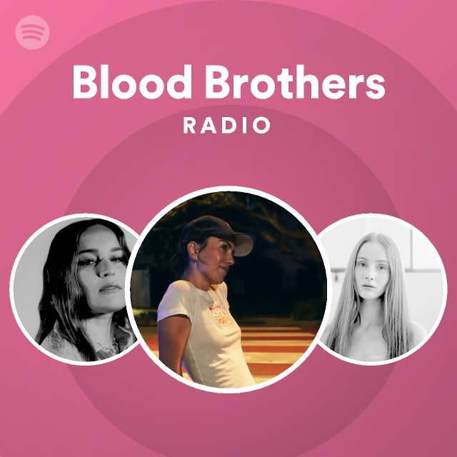 Blood Brothers Radio - playlist by Spotify | Spotify