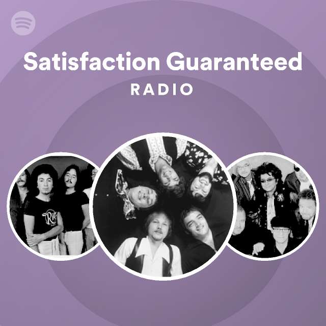 Satisfaction Guaranteed Radio | Spotify Playlist