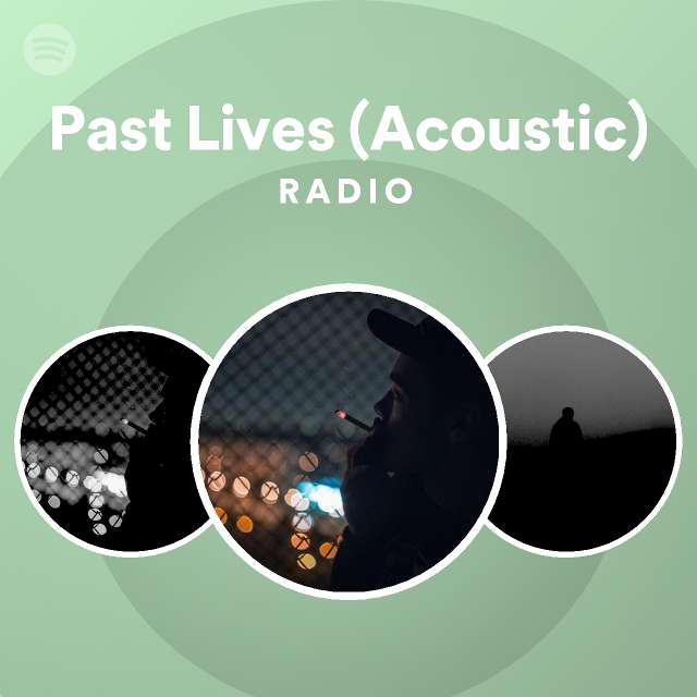 Past Lives (Acoustic) Radio | Spotify Playlist