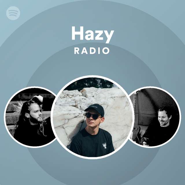 Hazy Radio - playlist by Spotify | Spotify
