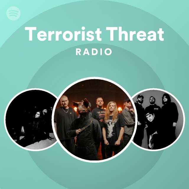 Terrorist Threat Radio Playlist By Spotify Spotify