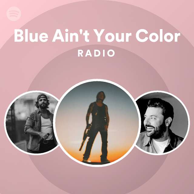 Blue Ain't Your Color Radio - playlist by Spotify | Spotify