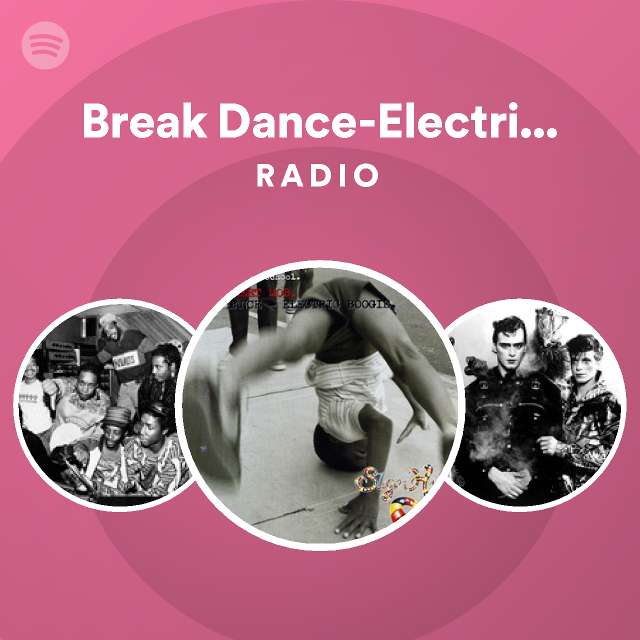 Break Dance-Electric Boogie Radio - playlist by Spotify | Spotify