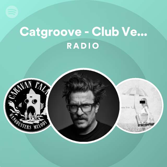 Catgroove - Club Version Radio - playlist by Spotify | Spotify