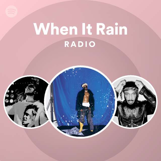 When It Rain Radio - playlist by Spotify | Spotify