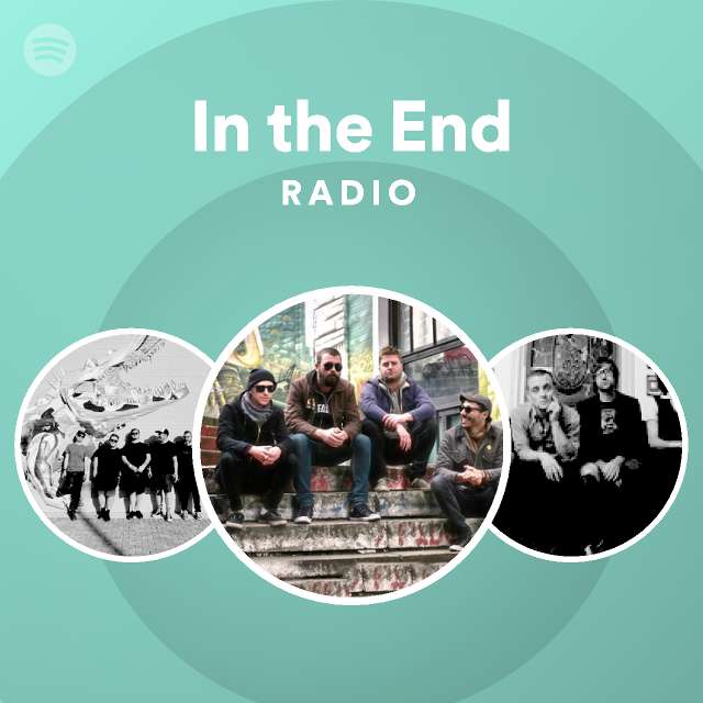 In the End Radio - playlist by Spotify | Spotify