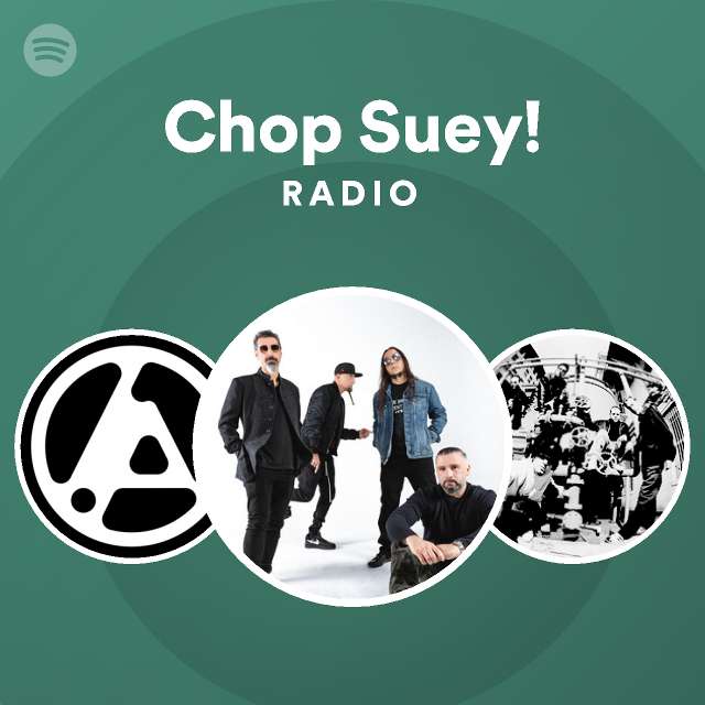 Chop Suey! Radio | Spotify Playlist