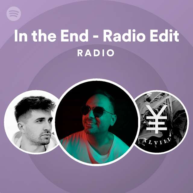 In the End - Radio Edit Radio - playlist by Spotify | Spotify