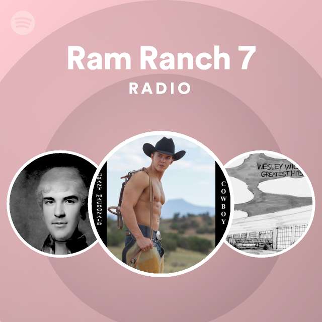 Ram Ranch 7 Radio - playlist by Spotify | Spotify